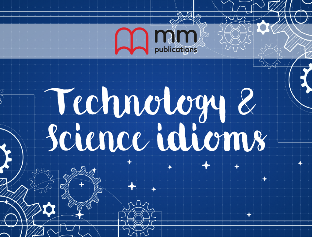 Technology & Science idioms | MM Publications